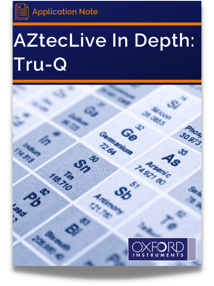 AZtecLive In Depth: Tru-Q - Nanoanalysis - Oxford Instruments